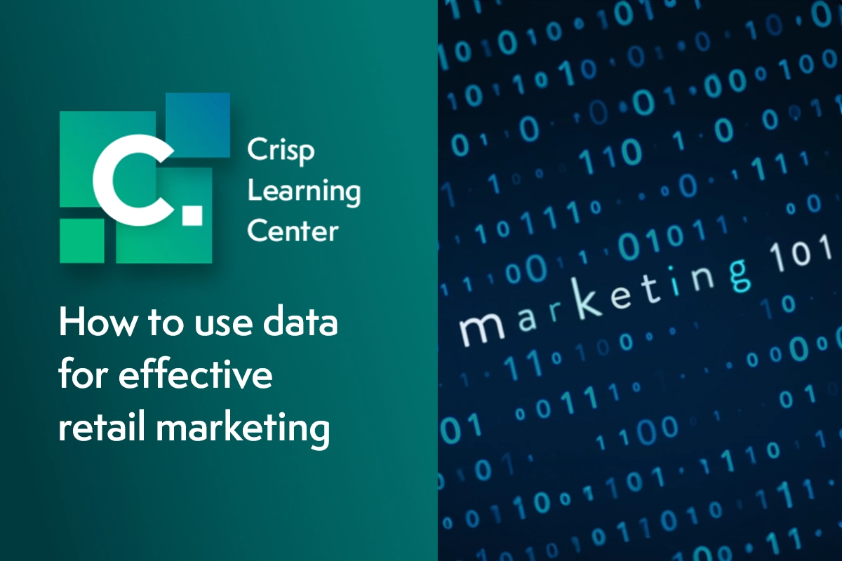 How to use data for effective retail marketing - Crisp