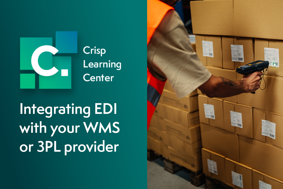 Integrating EDI with your WMS or 3PL provider - Crisp