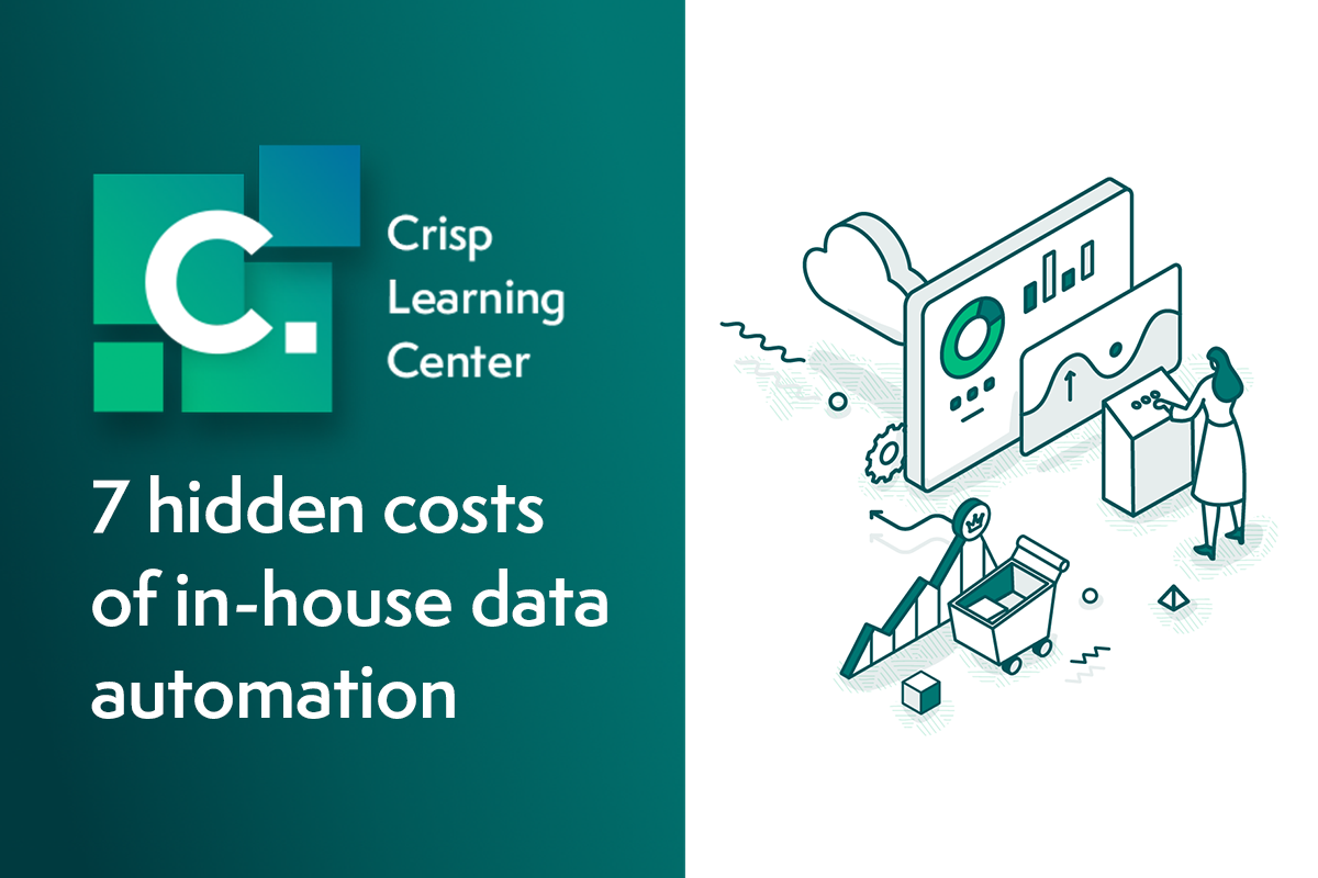 The 7 hidden costs of in-house data automation - Crisp